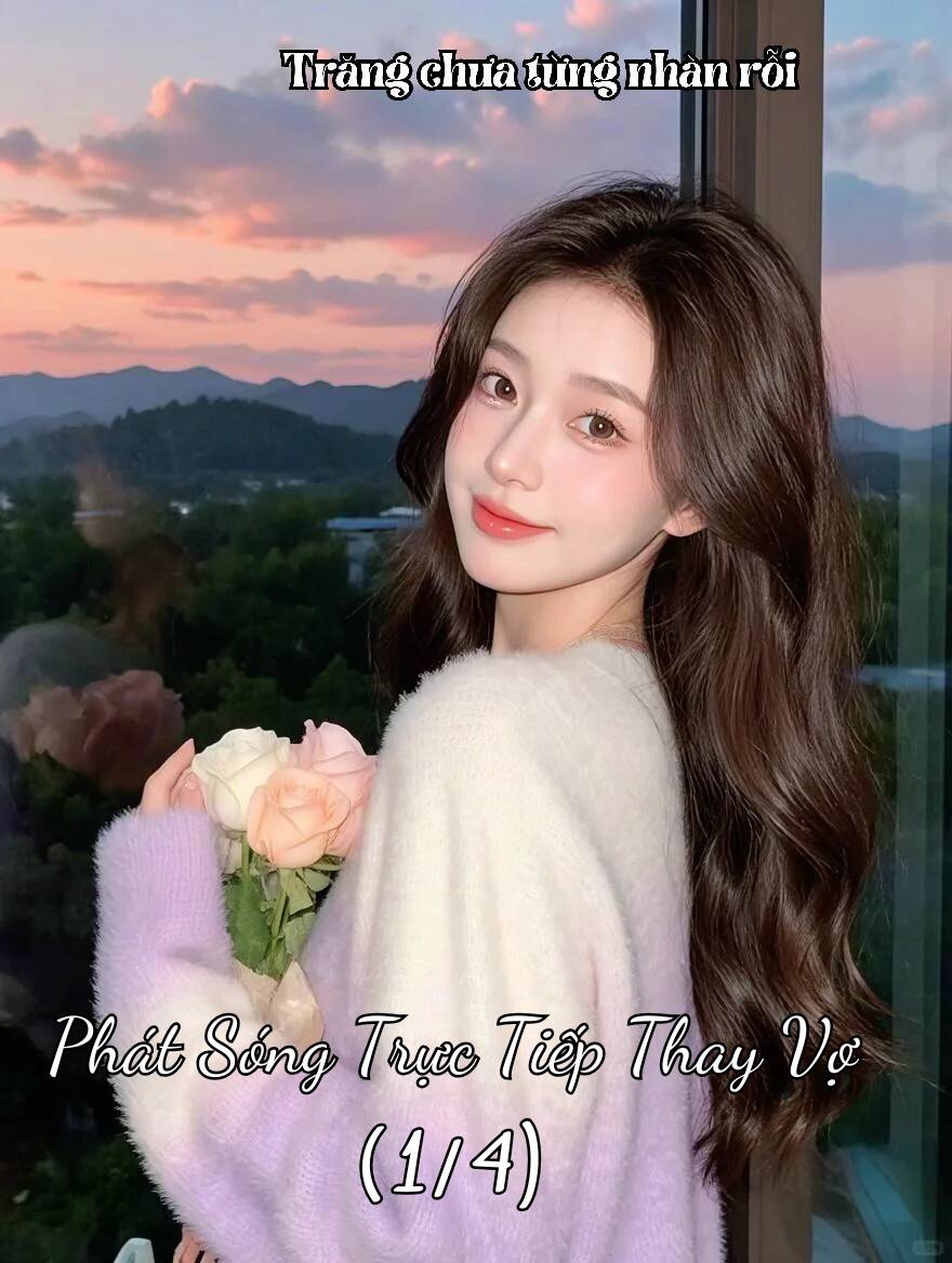 Phát Sóng Trực Tiếp Thay Vợ - Hoàn thành - TocTruyen