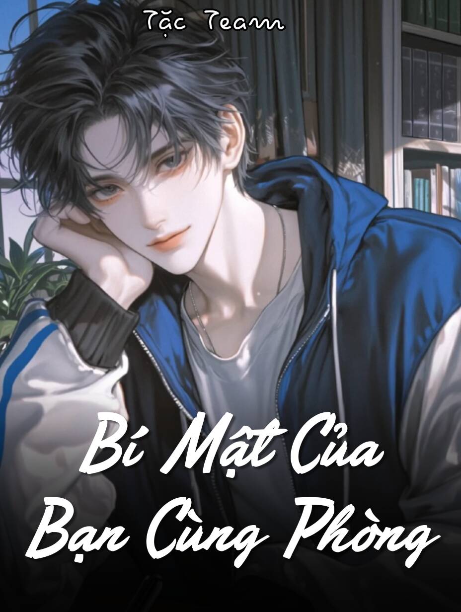 Truyện chữ: Bí Mật Của Bạn Cùng Phòng - Chương 10